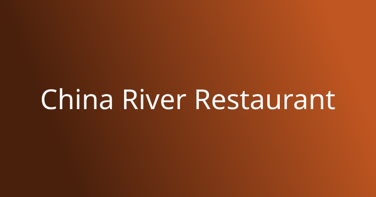 Best Chinese in Chatham, IL | China River Restaurant | Menu
