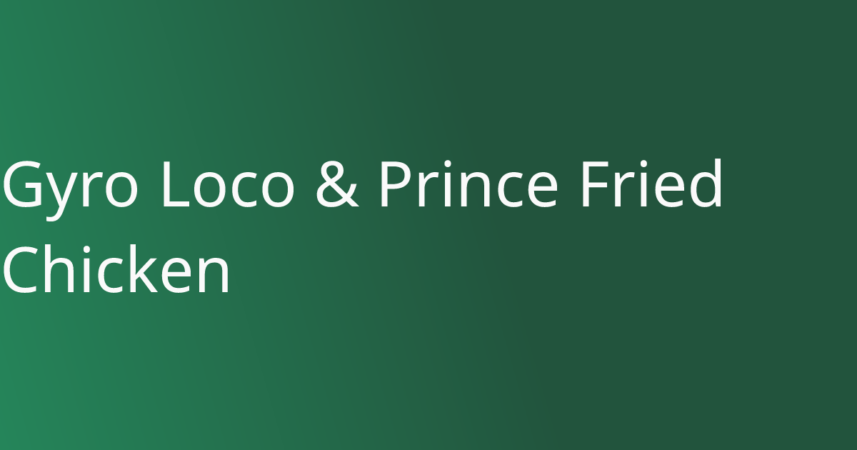 Best American in Fairview, NJ | Gyro Loco & Prince Fried Chicken | Menu