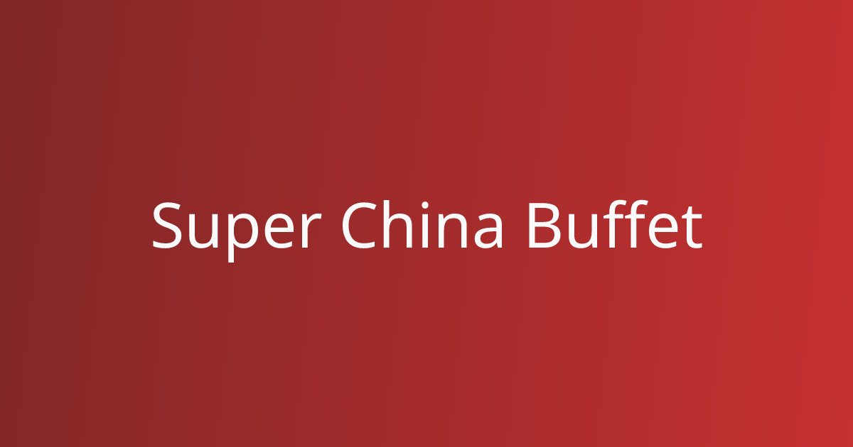 Best Chinese in Meadville, PA | Super China Buffet | Order Online