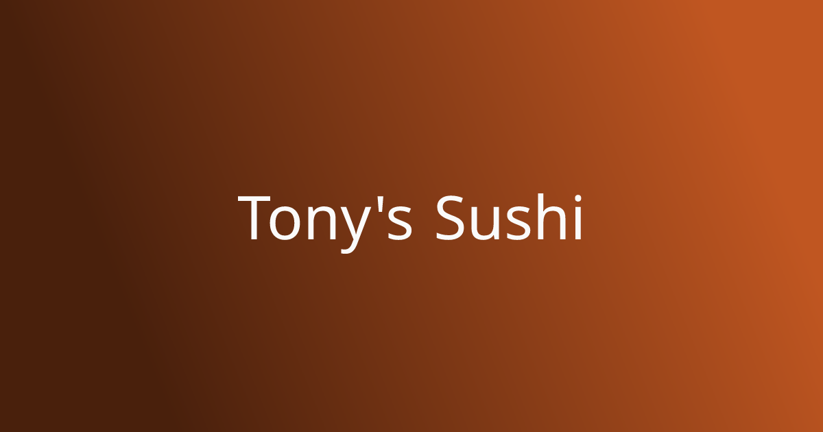 Best Japanese in Ocala, FL | Tony's Sushi | Order Online