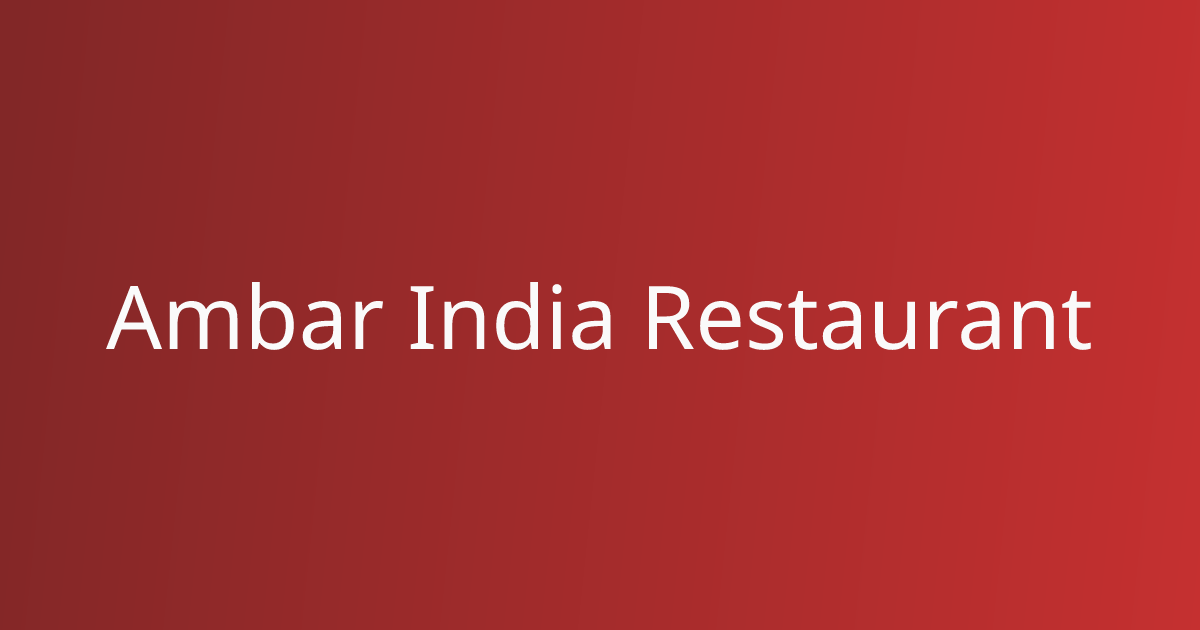Best Indian in Champaign, IL | Ambar India Restaurant | Order Online
