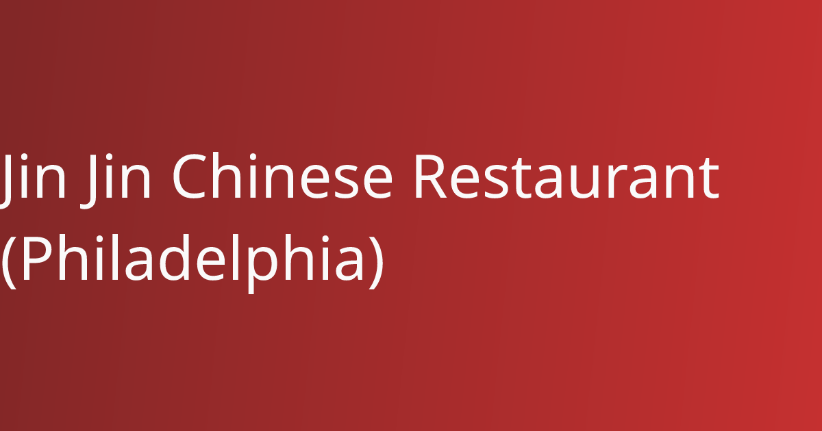 Best American in Philadelphia, PA | Jin Jin Chinese Restaurant ...