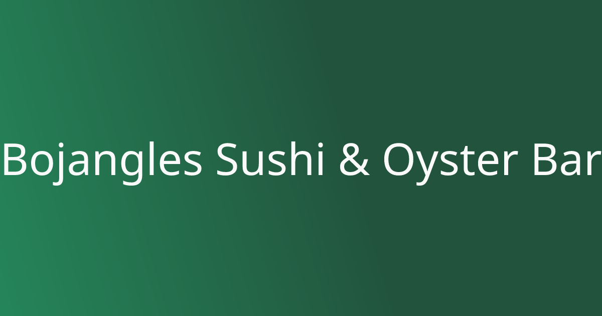 Best Japanese in New Iberia, LA | Bojangles Sushi & Oyster Bar | Menu