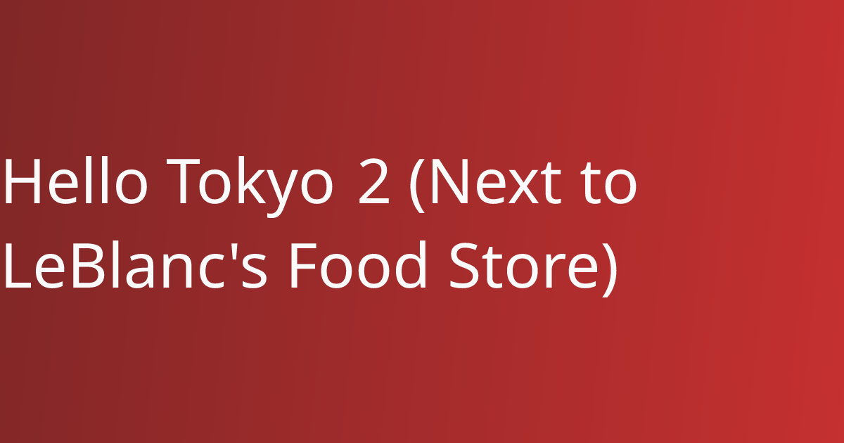 Best Japanese in Gonzales, LA | Hello Tokyo 2 (Next to LeBlanc's Food ...